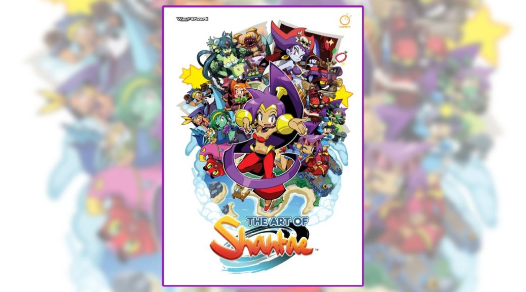 The Art Of Shantae Book Listed With December Release Date, Now Up For ...